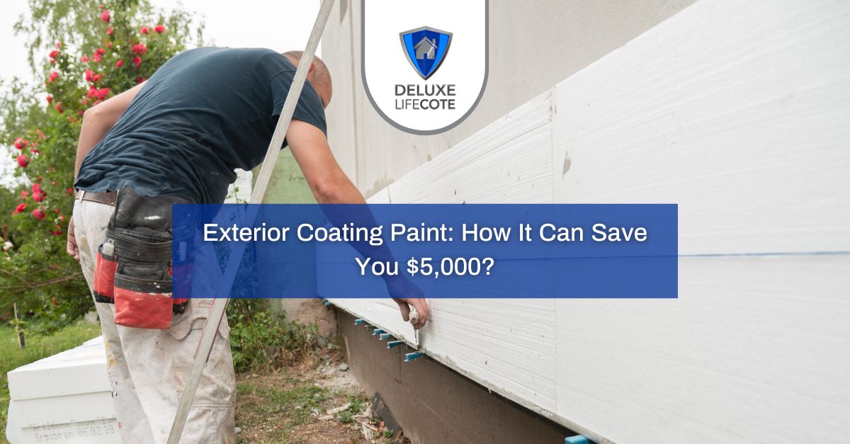 Exterior Coating Paint: How It Can Save You $5,000?