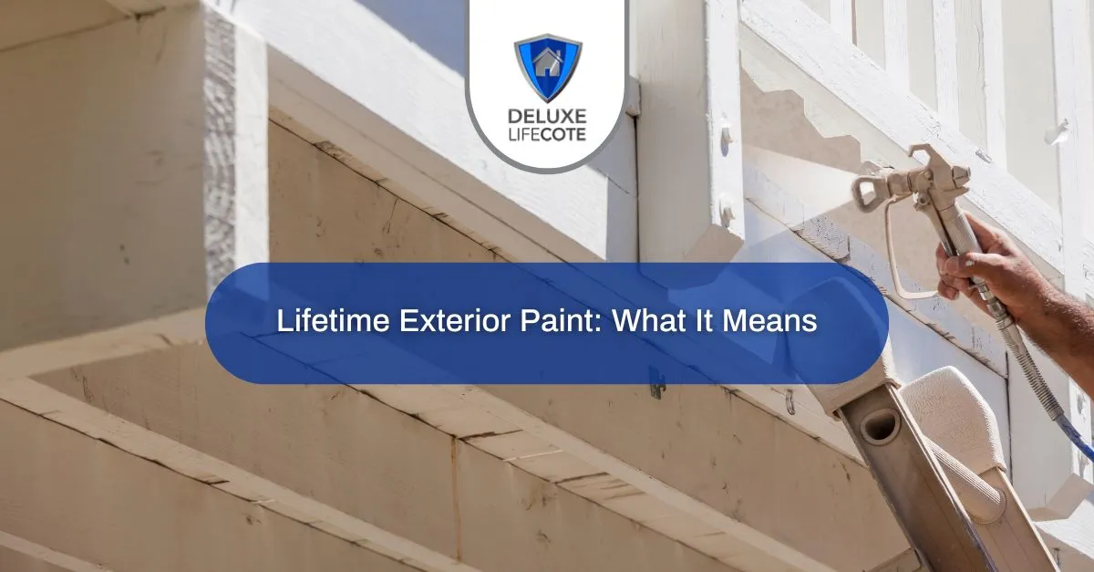 Lifetime Exterior Paint: What It Means - Deluxe LifeCote